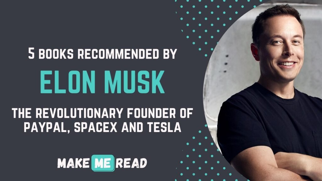 Elon Musk Recommended books that Changed his Life - Make Me Read